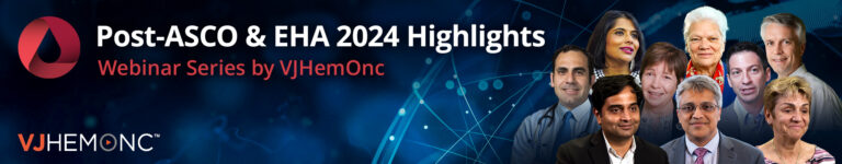 Post-ASCO & EHA 2024 Highlights